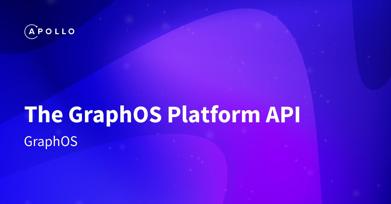 The GraphOS Platform API - Apollo GraphQL Docs The GraphOS Platform API - Apollo GraphQL Docs